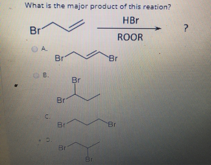 Solved What is the major product of this reaction? HBr Br C. | Chegg.com