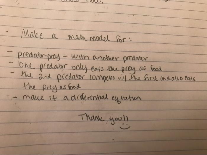 Solved Make a math model for : - predator-prey - with | Chegg.com