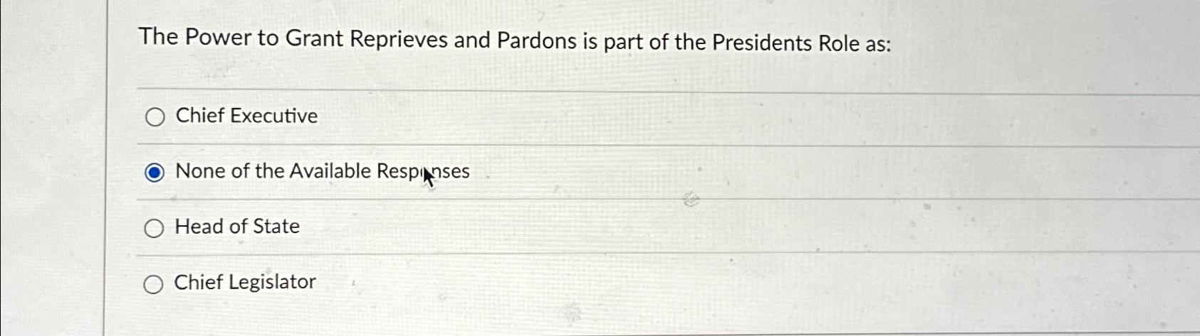 Solved The Power to Grant Reprieves and Pardons is part of | Chegg.com