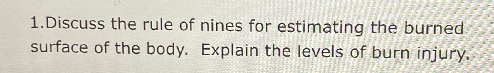 Solved 1.Discuss the rule of nines for estimating the burned | Chegg.com