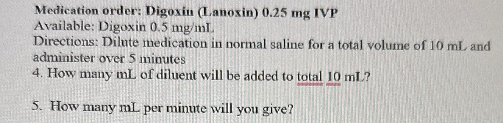 Solved Medication order: Digoxin (Lanoxin) 0.25mg | Chegg.com