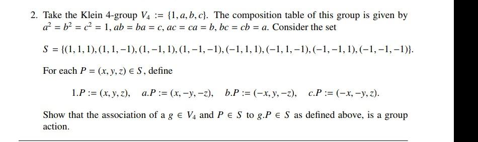 Solved 2. Take the Klein 4-group V4 := {1, a,b,c}. The | Chegg.com