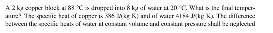 Solved A 2kg ﻿copper block at 88°C ﻿is dropped into 8kg ﻿of | Chegg.com