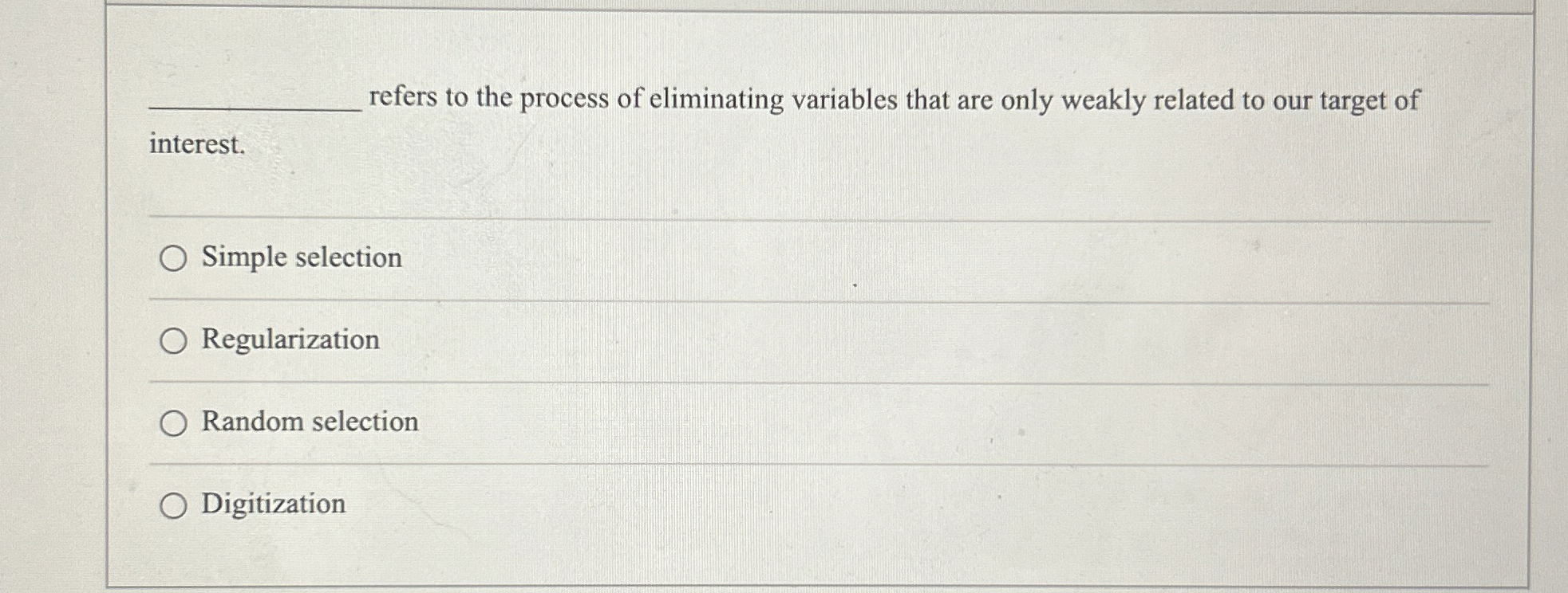 Solved refers to the process of eliminating variables that | Chegg.com