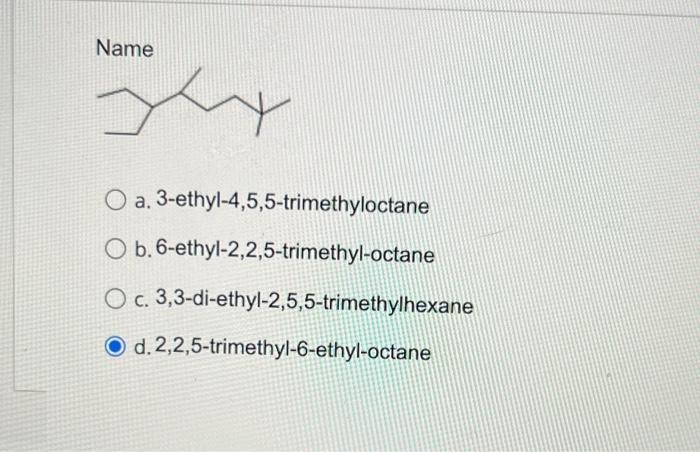 Solved Name gy O a. 3-ethyl-4,5,5-trimethyloctane O b. | Chegg.com