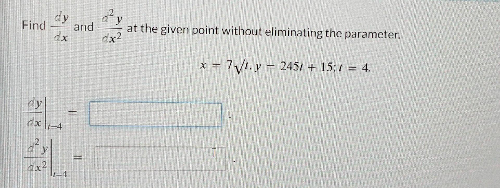 Solved Find dy/dx and d^2y/dx^2 at the given point without | Chegg.com