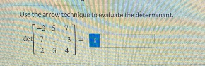 Solved Use the arrow technique to evaluate the determinant. | Chegg.com