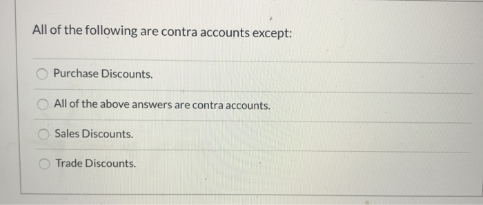 Solved All of the following are contra accounts except: O | Chegg.com