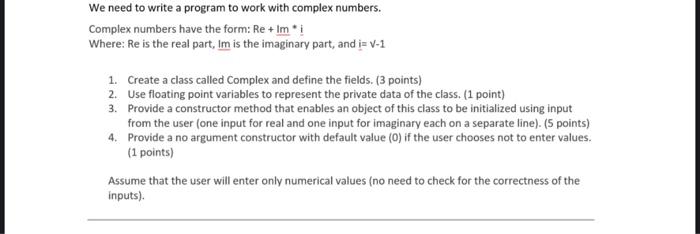 Solved We need to write a program to work with complex | Chegg.com