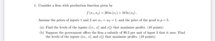 Solved 1. Consider a firm with production function given by | Chegg.com