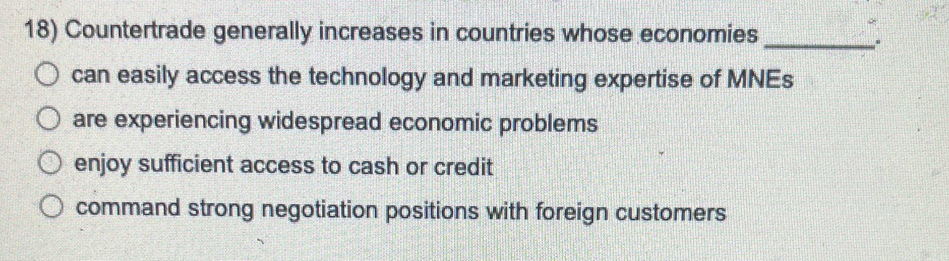 Solved Countertrade generally increases in countries whose | Chegg.com