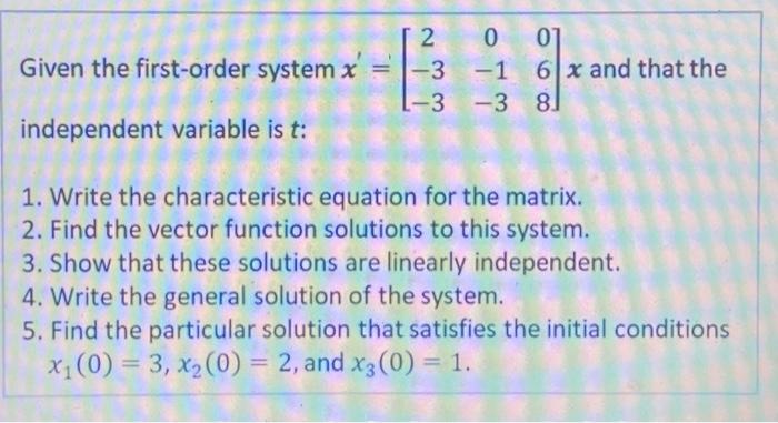 Solved Given the first-order system x′=⎣⎡2−3−30−1−3068⎦⎤x | Chegg.com