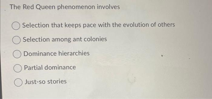 Solved The Red Queen phenomenon involves Selection that | Chegg.com