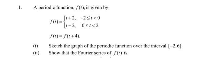 Solved 1. A periodic function, f(t), is given by | Chegg.com