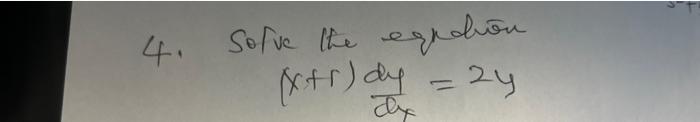 Solved 4. Solve the equalion (x+r)dxdy=2y | Chegg.com