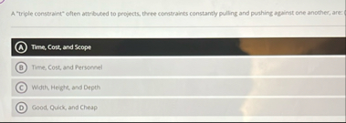 Solved A "triple constraint" often attributed to projects, | Chegg.com