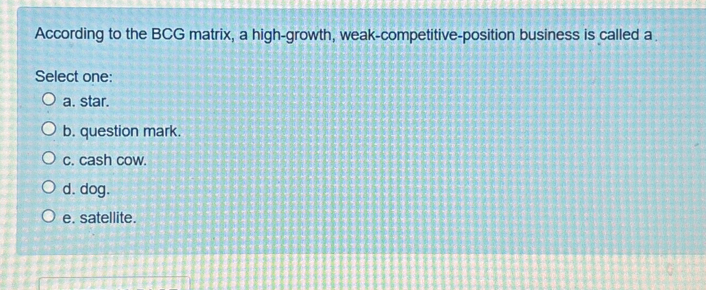 Solved According to the BCG matrix, a high-growth, | Chegg.com