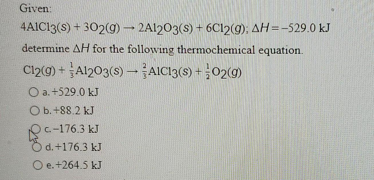 Solved 4AlCl3(s)+3O2(g)→2Al2O3(s)+6Cl2(g);ΔH=−529.0 kJ | Chegg.com
