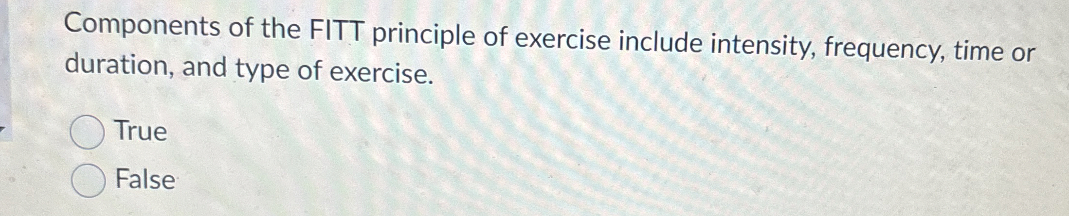 Solved Components of the FITT principle of exercise include | Chegg.com