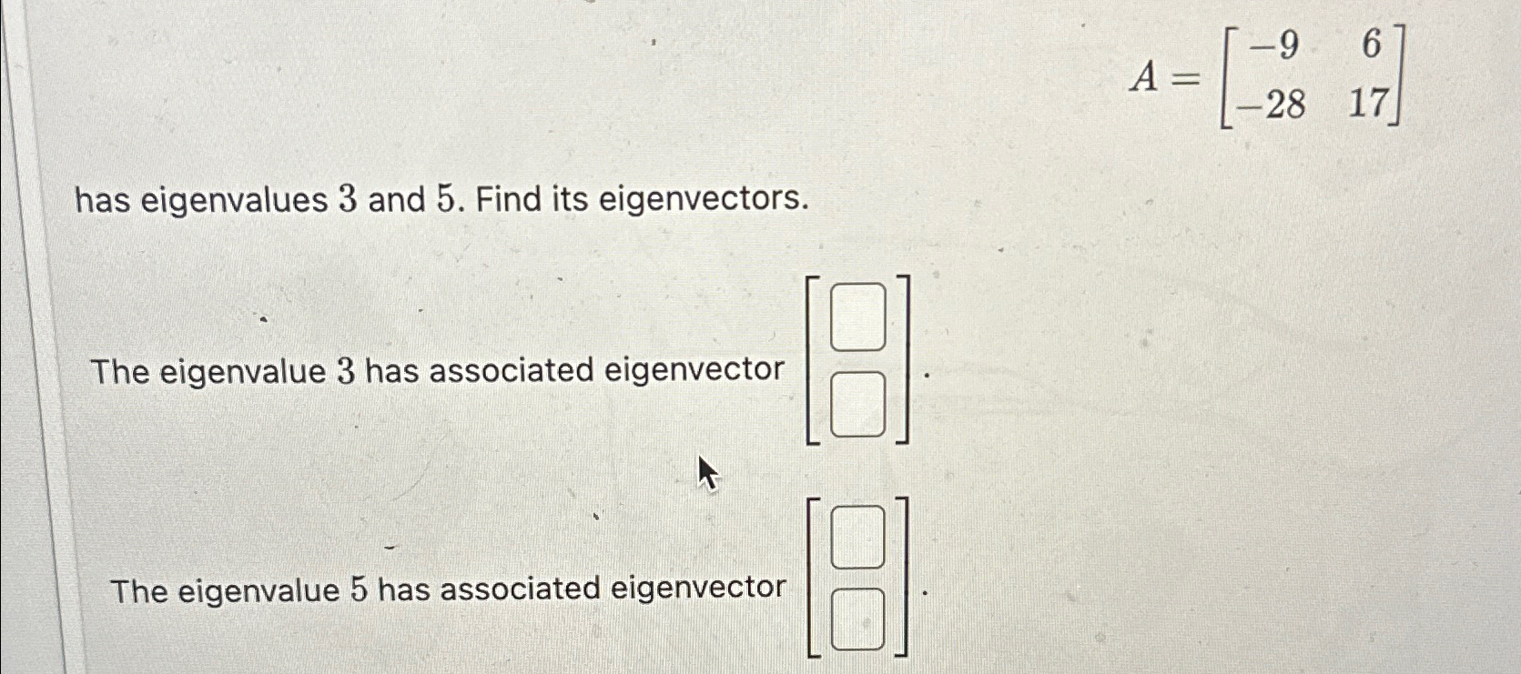 Solved The matrix A=[-96-2817]has eigenvalues 3 ﻿and 5 . | Chegg.com