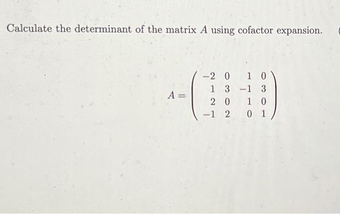 Solved Calculate the determinant of the matrix A using | Chegg.com