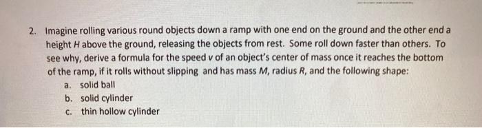 Solved 2. Imagine rolling various round objects down a ramp | Chegg.com