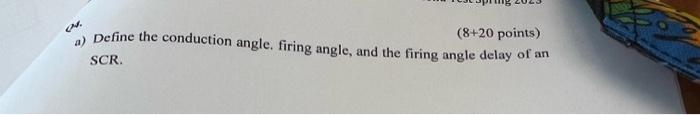 Solved e∗ a) Define the conduction angle, firing angle, and | Chegg.com