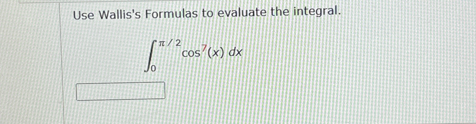 Solved Use Wallis's Formulas to evaluate the | Chegg.com