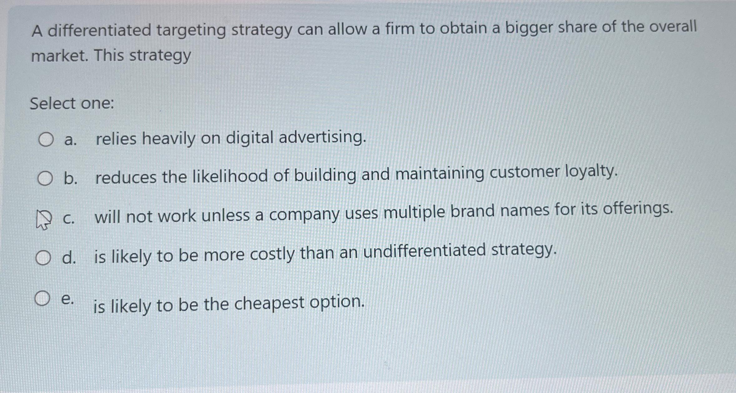 Solved A differentiated targeting strategy can allow a firm | Chegg.com