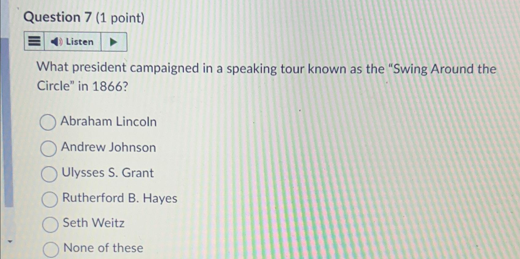 Solved Question 7 (1 ﻿point)ListenWhat president campaigned | Chegg.com