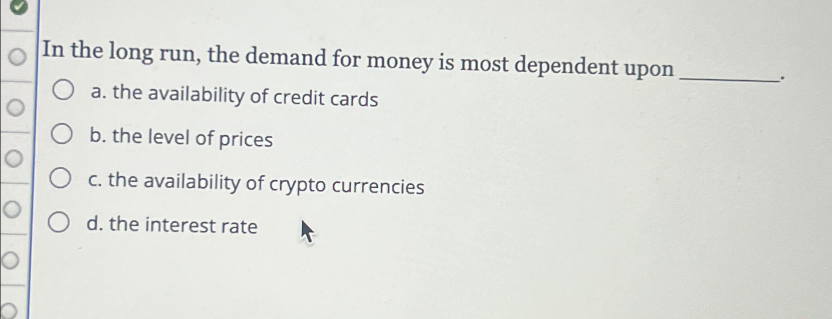 Solved In the long run, the demand for money is most | Chegg.com