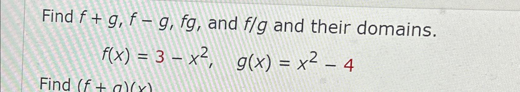 Solved Find f+g,f-g,fg, ﻿and fg ﻿and their | Chegg.com