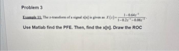 Solved Problem 3 Use Matlab find the PFE. Then, find the | Chegg.com
