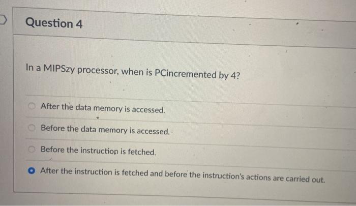 Solved Question 4 In a MIPSzy processor, when is | Chegg.com