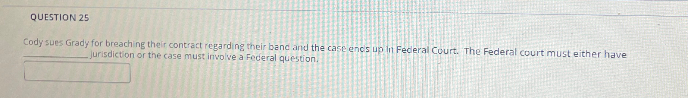 Solved QUESTION 25Cody sues Grady for breaching their | Chegg.com