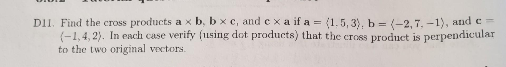 Solved 11. Find the cross products a×b,b×c, and c×a if | Chegg.com