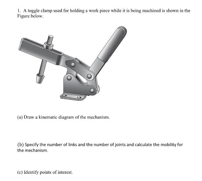 Solved 1. A toggle clamp used for holding a work piece while | Chegg.com