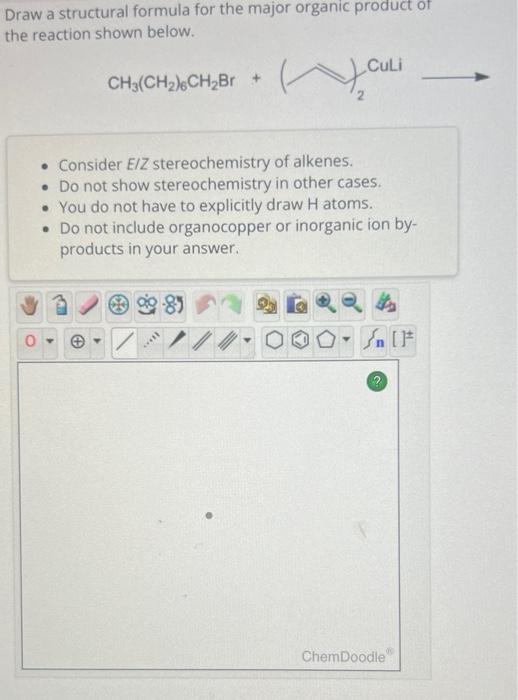 [Solved]: Draw a structural formula for the major organic p