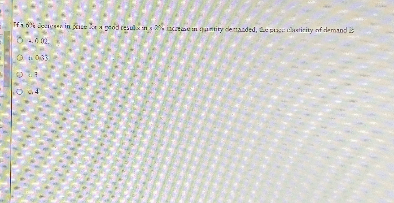 Solved If a 6% ﻿decrease in price for a good results in a 2% | Chegg.com