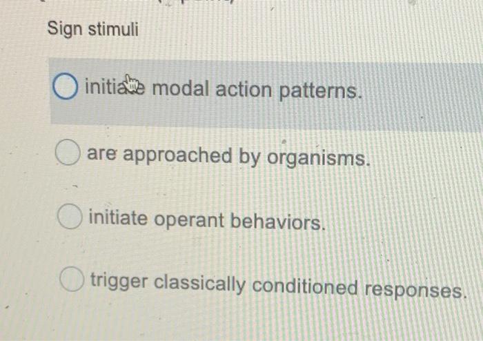 Solved Sign stimuli O initiative modal action patterns. are | Chegg.com