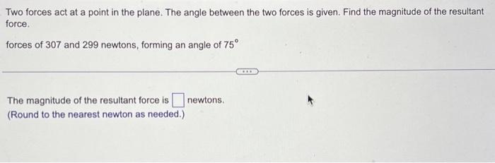 Solved Two Forces Act At A Point In The Plane The Angle