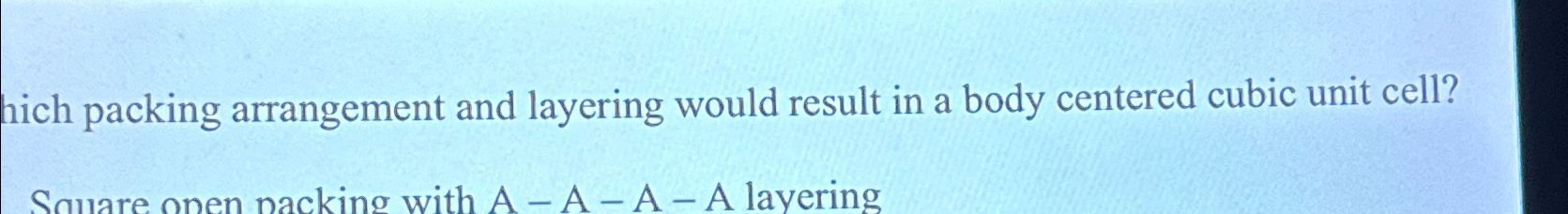 Solved Which packing arrangement and layering would result | Chegg.com