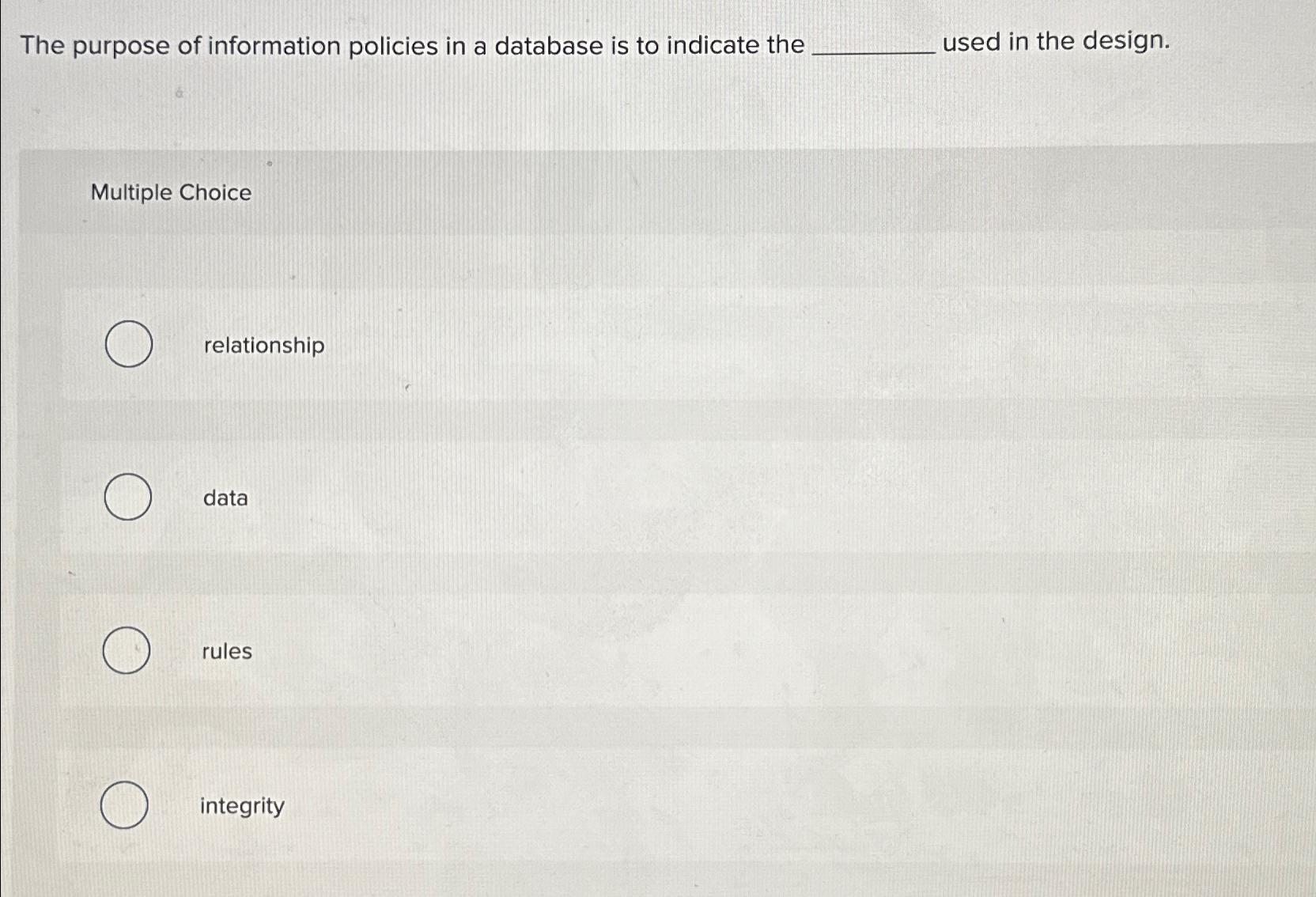 Solved The purpose of information policies in a database is | Chegg.com