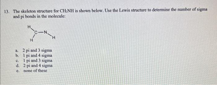 Solved 13. The skeleton structure for CH2NH is shown below. | Chegg.com