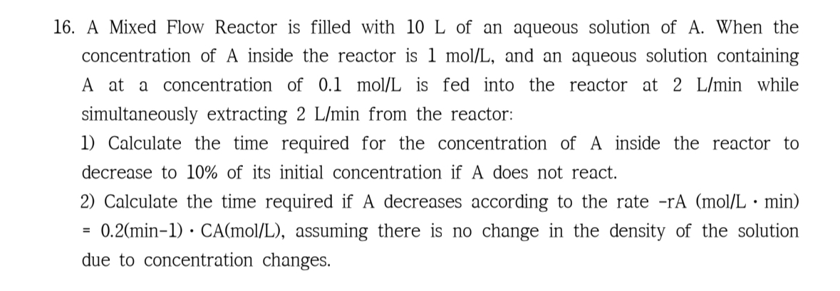 Solved A Mixed Flow Reactor is filled with 10L ﻿of an | Chegg.com
