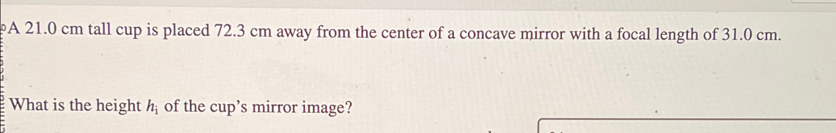 Solved A 21.0cm ﻿tall cup is placed 72.3cm ﻿away from the | Chegg.com