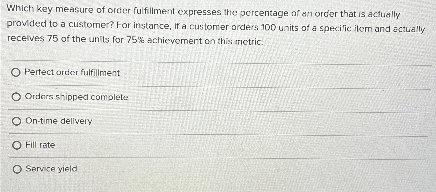 Solved Which key measure of order fulfillment expresses the | Chegg.com