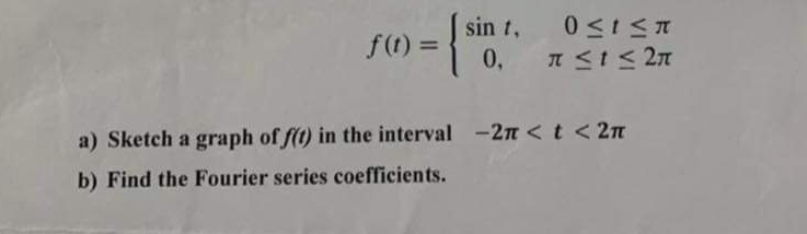 Solved f(t)={sint,0≤t≤π0,π≤t≤2πa) ﻿Sketch a graph of f(t) | Chegg.com