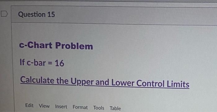 Solved Question 15 C-Chart Problem If c-bar = 16 Calculate | Chegg.com