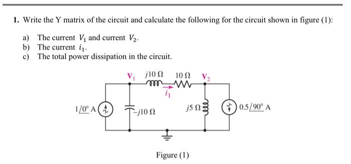 Solved 1. Write the Y matrix of the circuit and calculate | Chegg.com